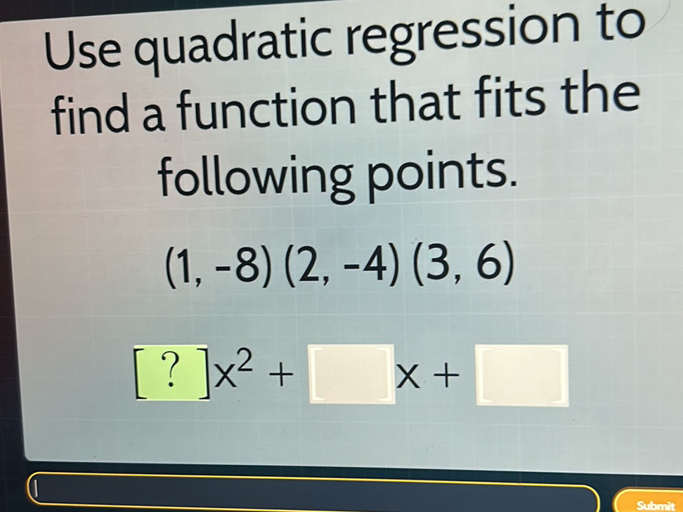 Use quadratic regression to find a function | StudyX