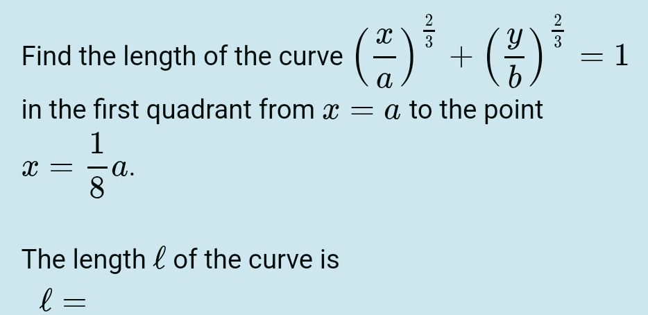 Find the length of the curve $( {x}{a})^{ | StudyX