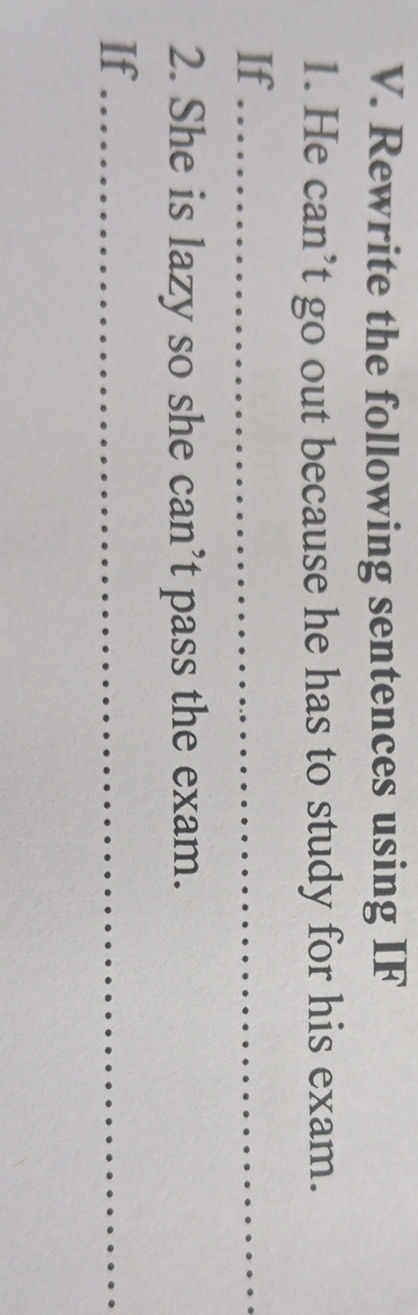 V. Rewrite the following sentences using IF | StudyX