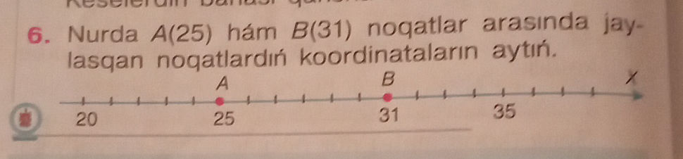 6. Nurda A(25) hám B(31) noqatlar arasında | StudyX