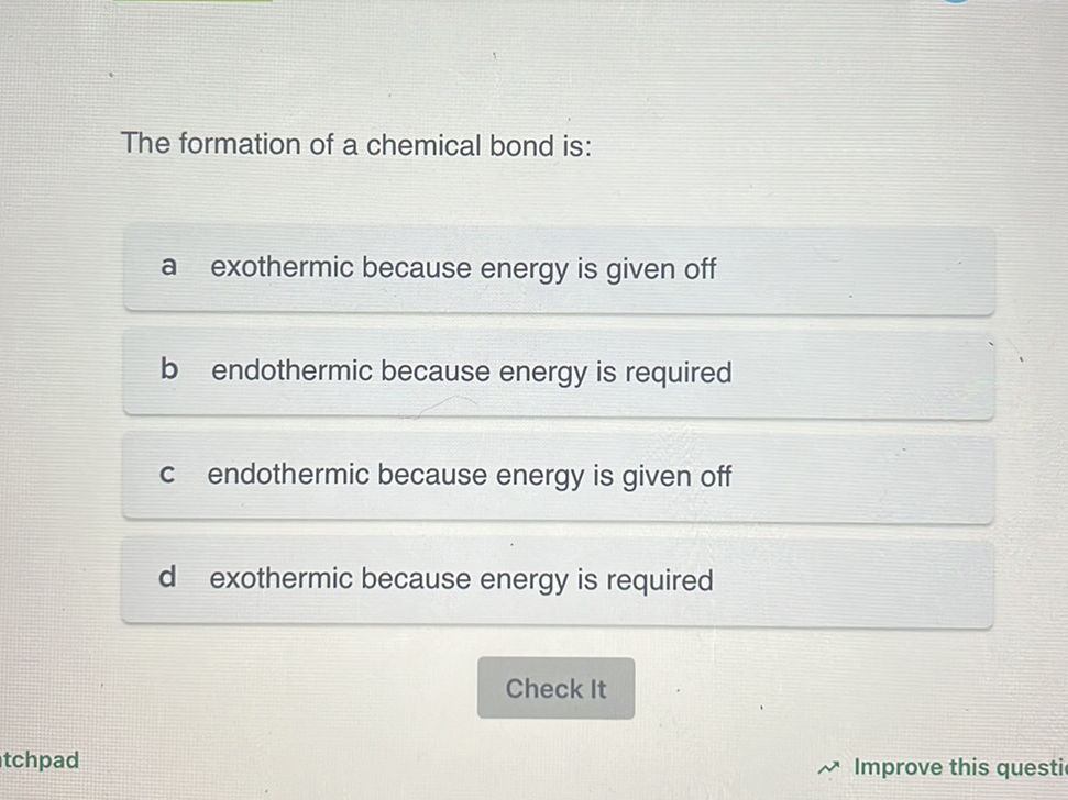 The formation of a chemical bond is: a | StudyX