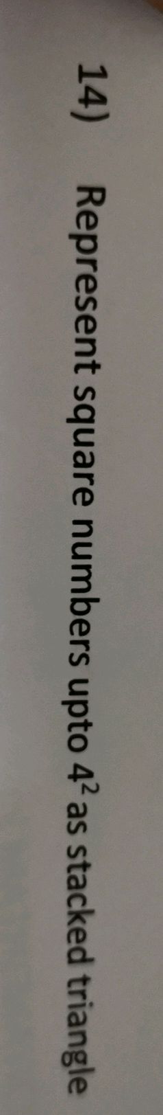 14) Represent square numbers upto 4² as | StudyX