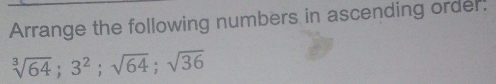 Arrange the following numbers in ascending | StudyX