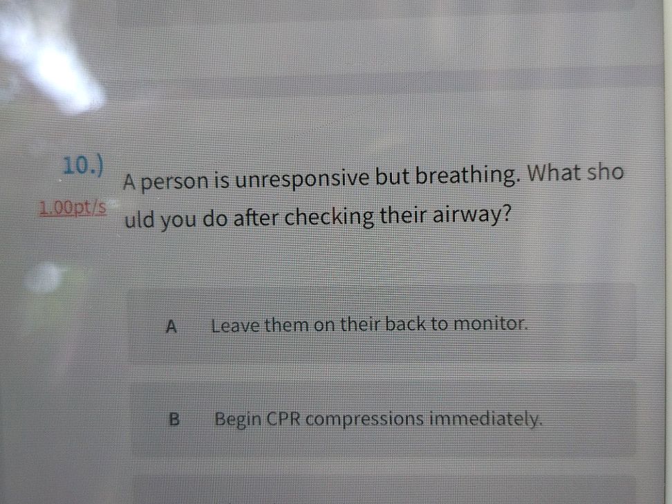 10.) A person is unresponsive but breathing. | StudyX