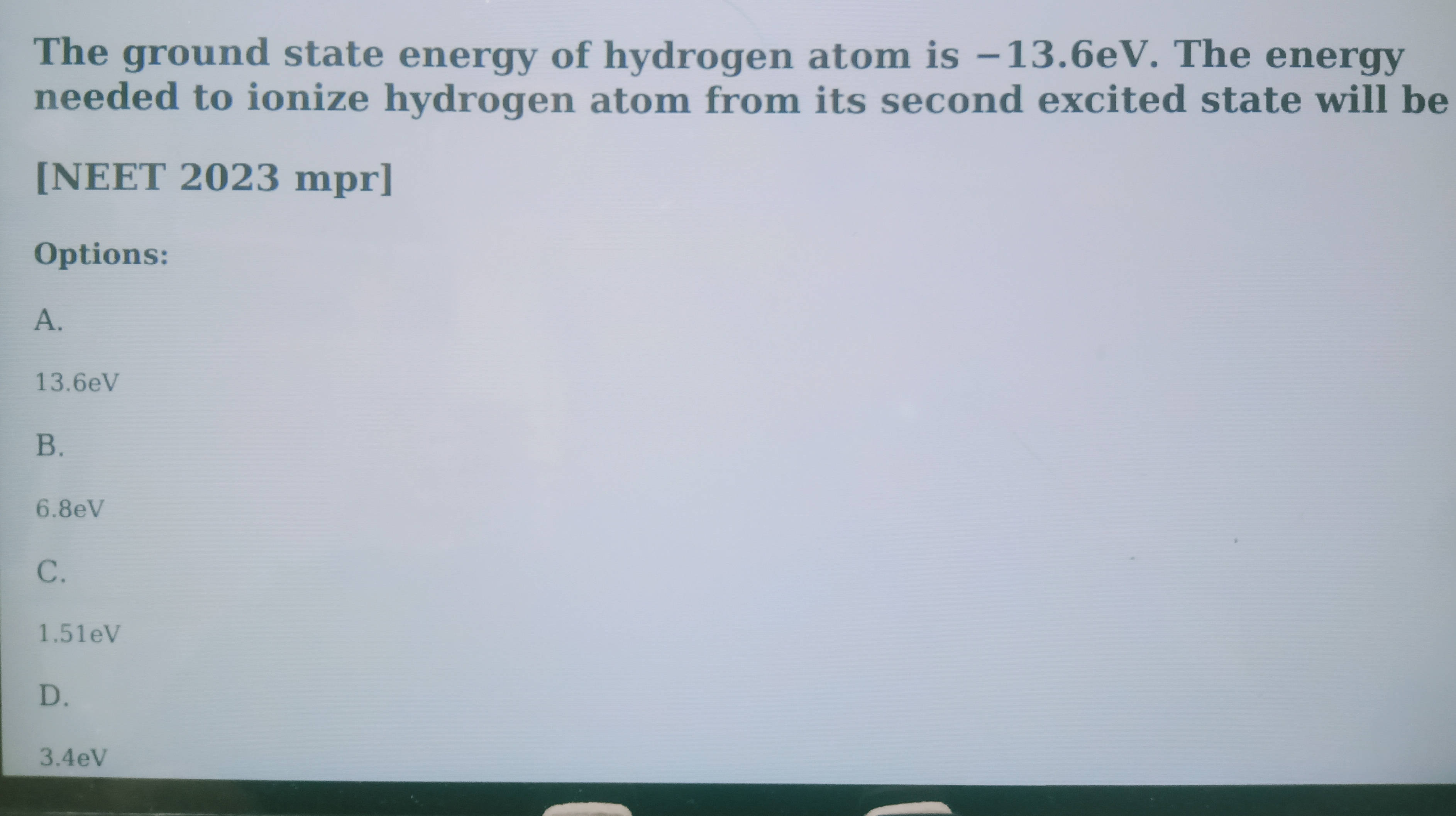 The ground state energy of hydrogen atom is | StudyX