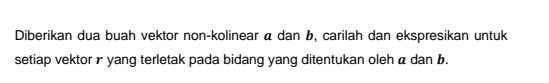 Diberikan dua buah vektor non-kolinear *a* | StudyX