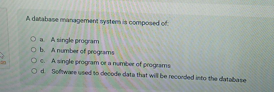 A database management system is composed of: | StudyX