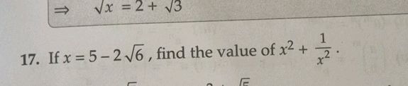 17. If $x = 5 - 2 {6}$, find the value of | StudyX