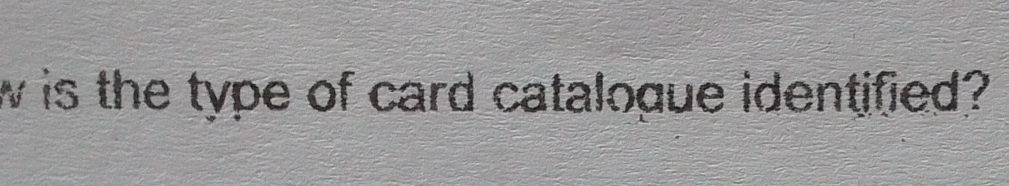 How is the type of card catalogue identified? | StudyX