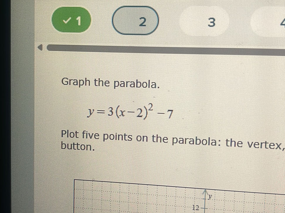 Graph the parabola. $y = 3(x-2)^2 - 7$ | StudyX