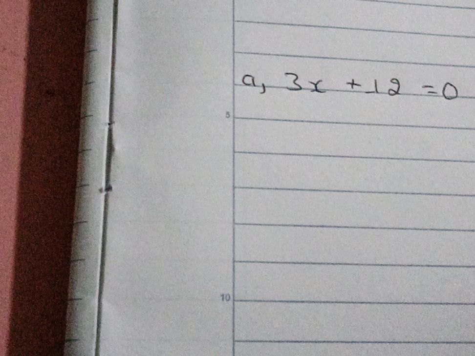 Solving for x in the equation 3x + 12 = 0 | StudyX