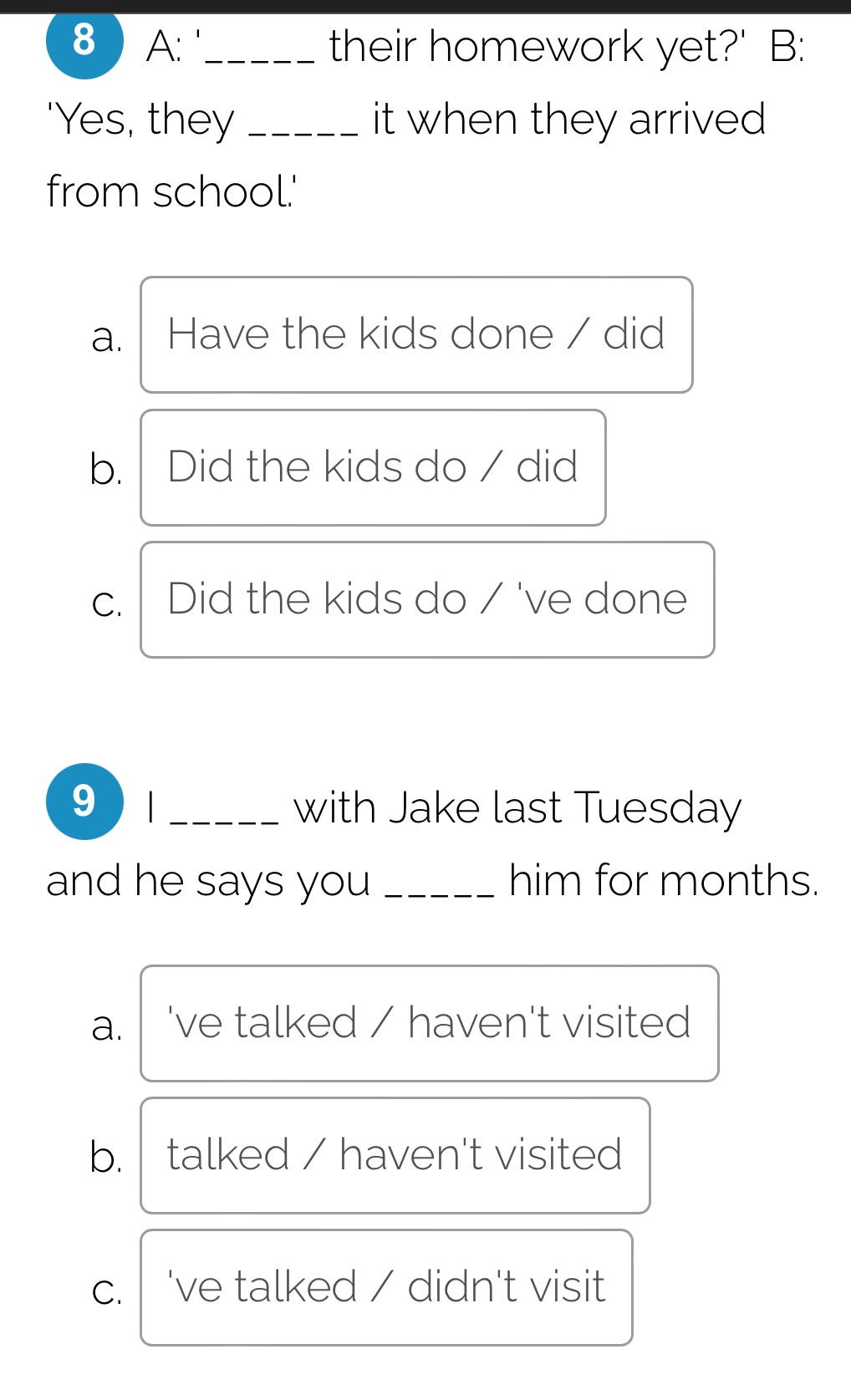 8 A: '_____ their homework yet?' B: 'Yes, | StudyX