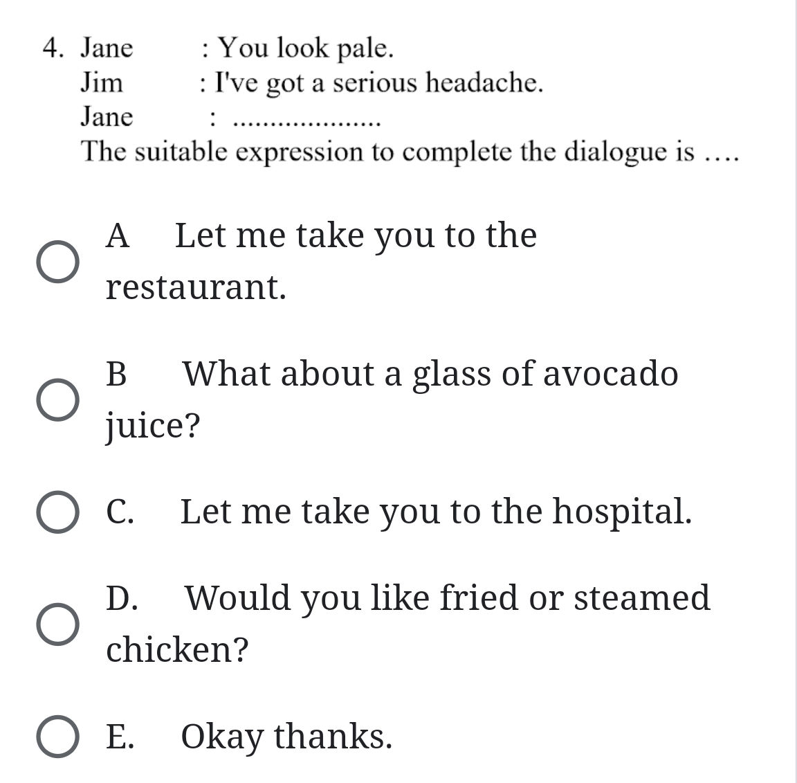 4. Jane: You look pale. Jim: I've got a | StudyX
