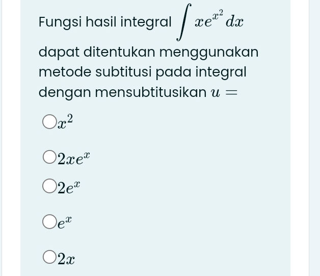 Fungsi hasil integral $ xe^{x^2} dx$ dapat | StudyX