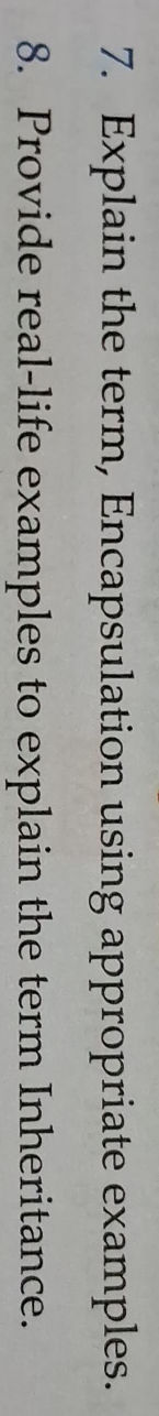 7. Explain the term, Encapsulation using | StudyX