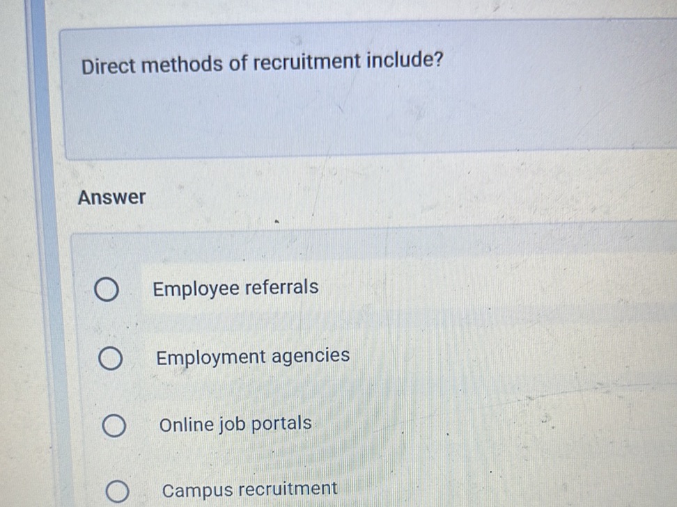 Direct methods of recruitment include? | StudyX