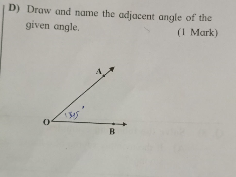 D) Draw and name the adjacent angle of the | StudyX