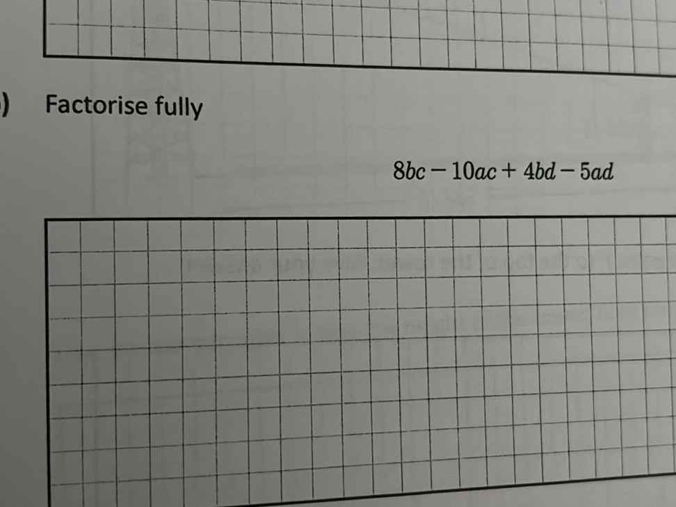 Factorise fully $8bc - 10ac + 4bd - 5ad$ | StudyX