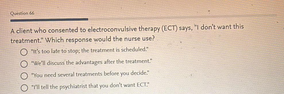 A client who consented to electroconvulsive | StudyX