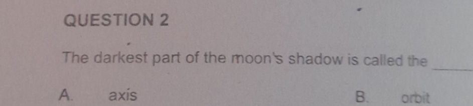 QUESTION 2 The darkest part of the moon's | StudyX