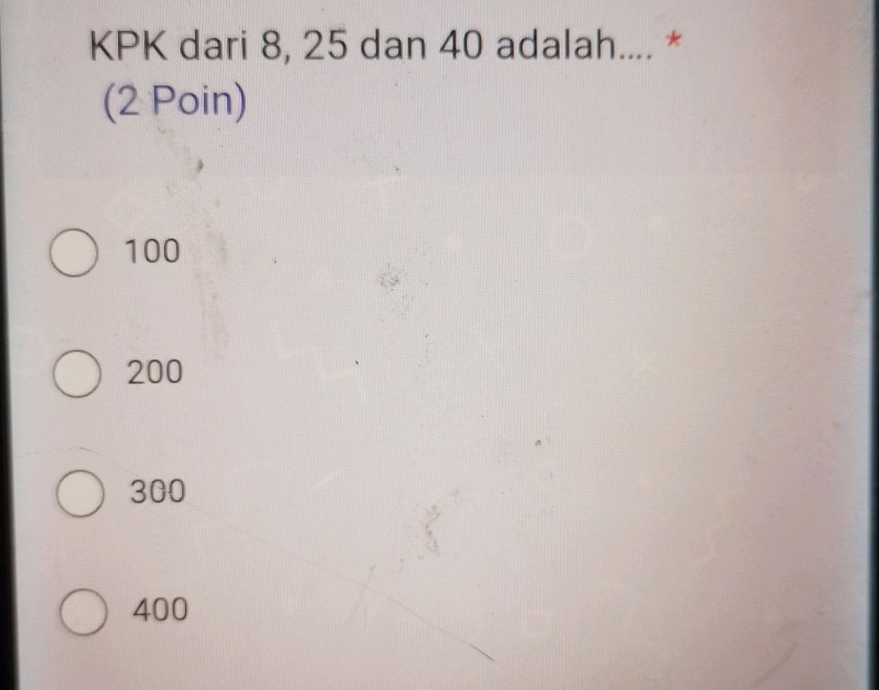 KPK dari 8, 25 dan 40 adalah.... 100 200 | StudyX