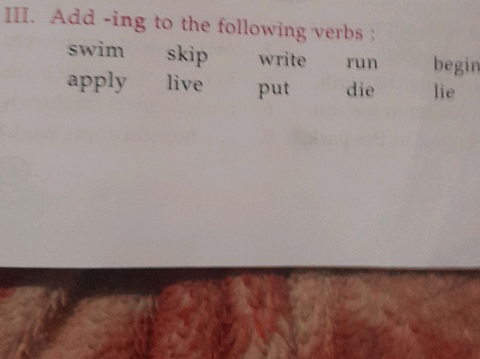 III. Add -ing to the following verbs: swim | StudyX