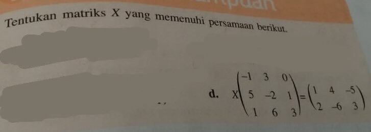 Tentukan matriks X yang memenuhi persamaan | StudyX