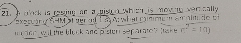 21. A block is resting on a piston which is | StudyX