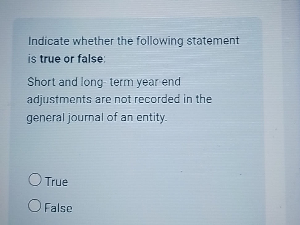 Indicate whether the following statement is | StudyX