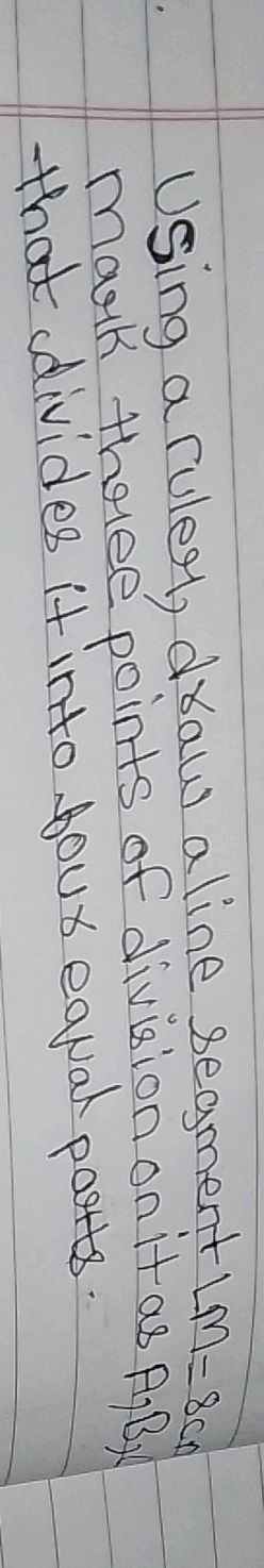 Using a ruler, draw a line segment LM = 8cm | StudyX