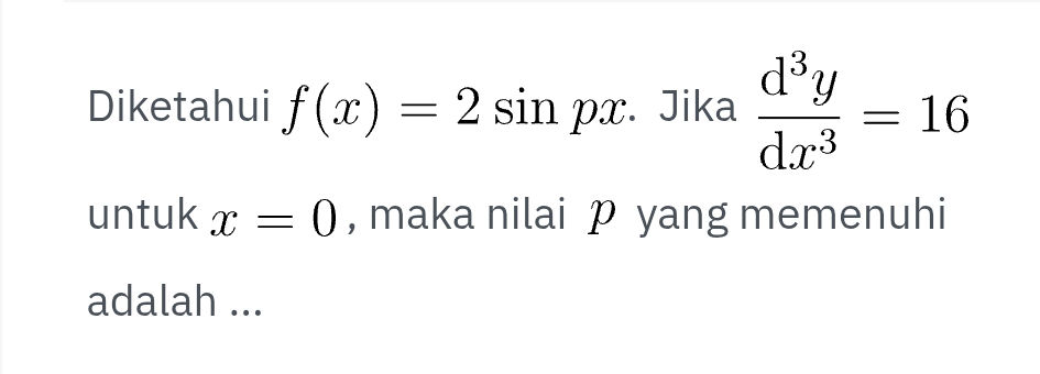 Diketahui $f(x) = 2 ext{ sin } px$. Jika $ | StudyX