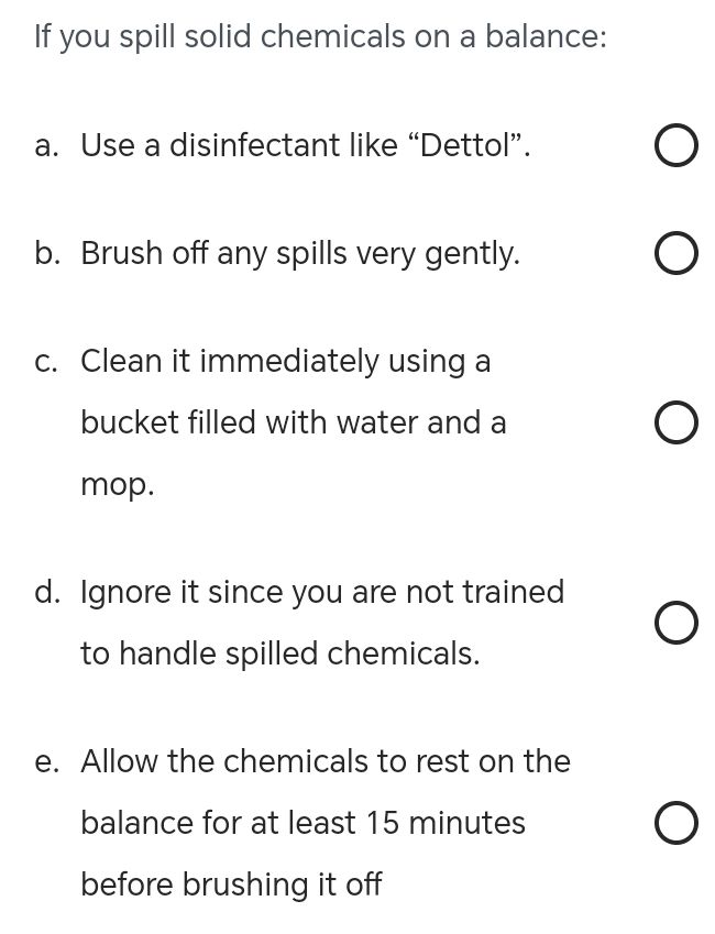 If you spill solid chemicals on a balance: | StudyX