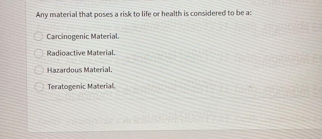 Any material that poses a risk to life or | StudyX