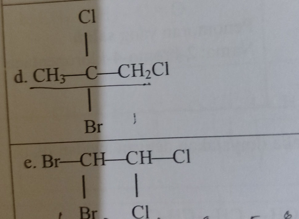d. CH3-C-CH2Cl | Br e. Br-CH-CH-Cl | Br Cl | StudyX