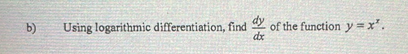 b) Using logarithmic differentiation, find $ | StudyX
