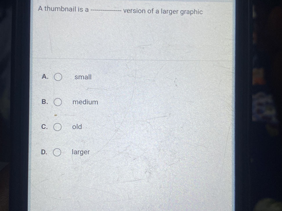 A thumbnail is a _______ version of a larger | StudyX