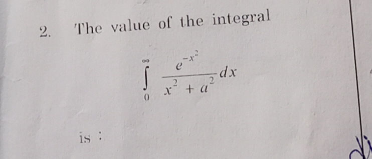 2. The value of the integral $ _{0}^{ } | StudyX