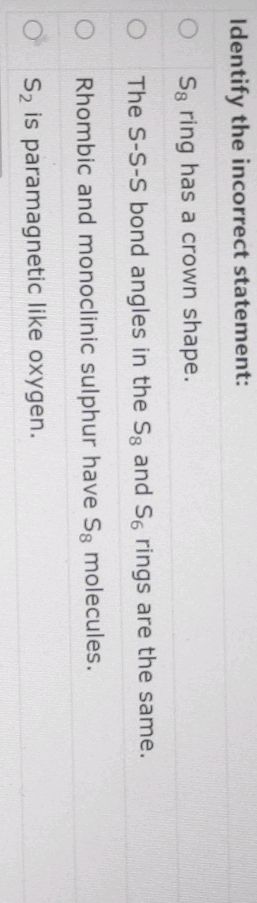 Identify the incorrect statement: S8 ring | StudyX