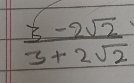 Simplify the expression (3-2√2)/(3+2√2) | StudyX