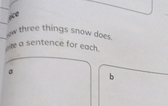Show three things snow does. Write a | StudyX