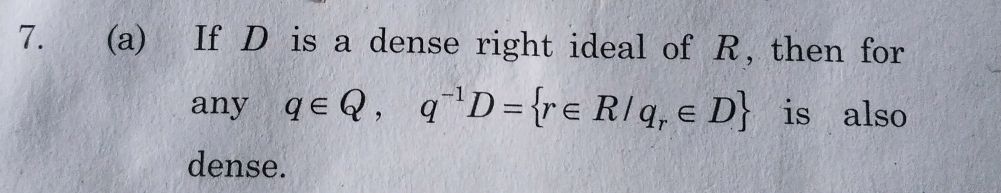 7. (a) If $D$ is a dense right ideal of $R$, | StudyX