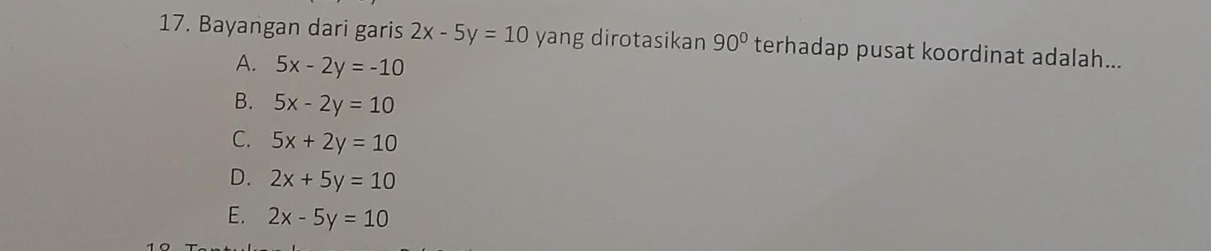 17. Bayangan dari garis $2x - 5y = 10$ yang | StudyX