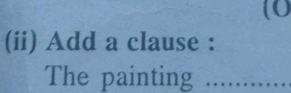 Add a clause to the sentence about the | StudyX