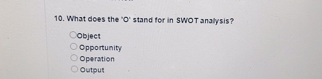 10. What does the 'O' stand for in SWOT | StudyX