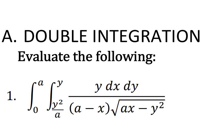 A. DOUBLE INTEGRATION Evaluate the | StudyX