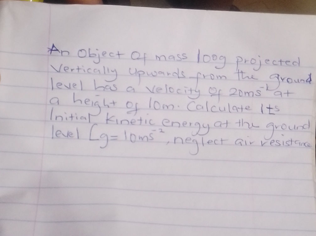 An Object of mass 100g projected vertically | StudyX