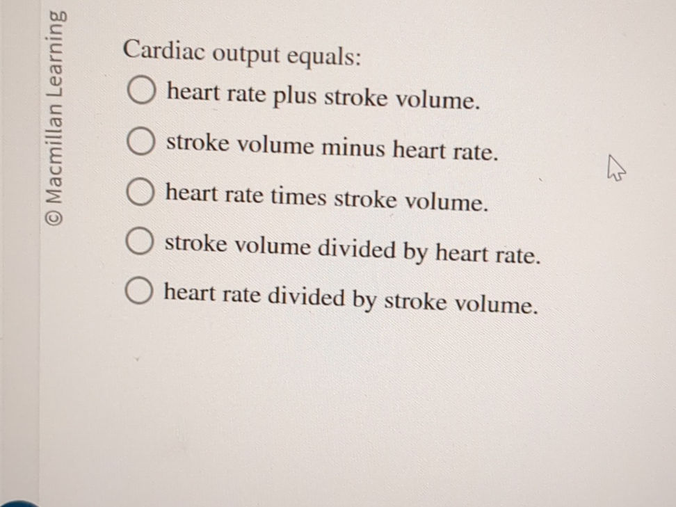 Cardiac output equals: heart rate plus | StudyX