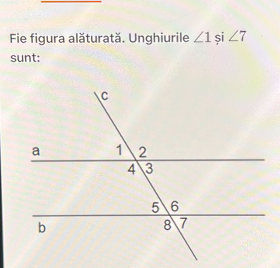 Fie figura alăturată. Unghiurile ∠1 și ∠7 | StudyX