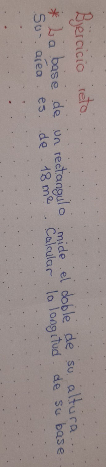 * La base de un rectangulo mide el doble de | StudyX