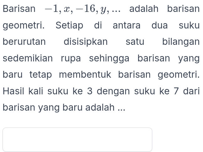 Barisan -1, x, -16, y,... adalah barisan | StudyX